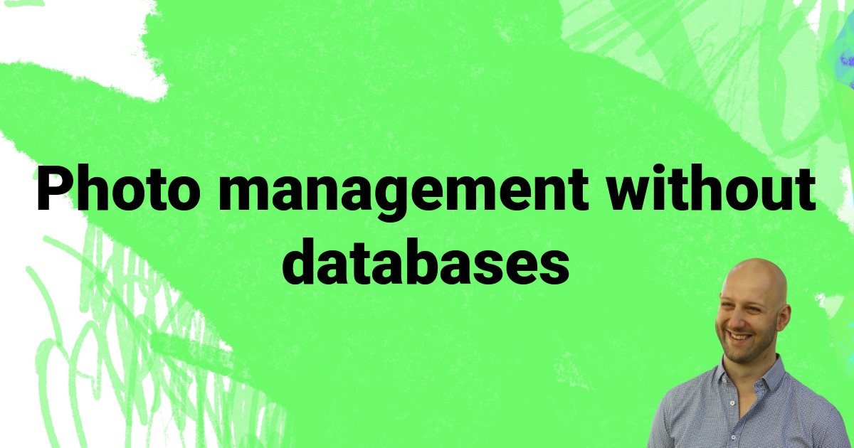 Photo management without databases